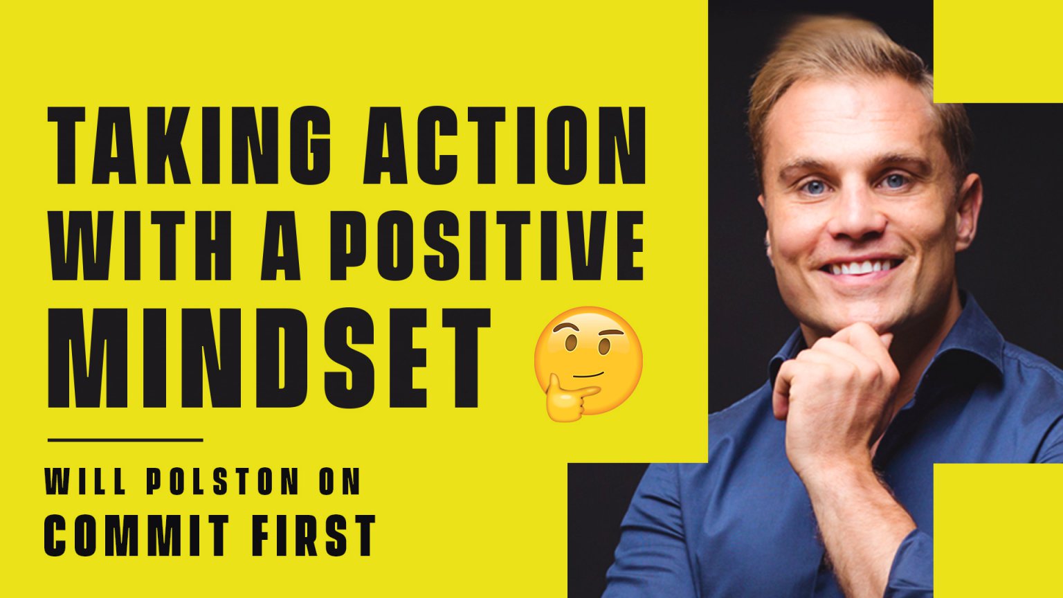 Taking Action With a Positive Mindset (w/ Will Polston) - Sagi Shrieber ...